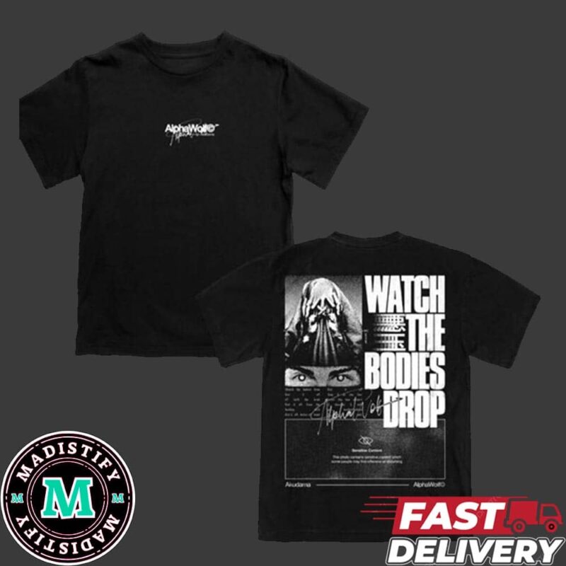 Alpha Wolf Watch The Bodies Drop Merchandise Two Sides T-Shirt - Madistify
